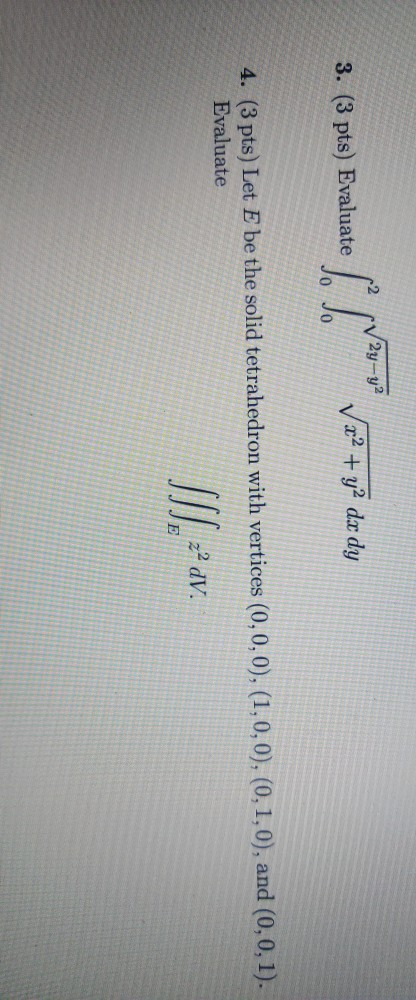 Solved 3. (3 pts) Evaluate [ LV*** va+yde dy V x2 + y2 dx dy | Chegg.com Solved 3. (3 pts) Evaluate [ LV*** va+yde dy V x2 + y2 dx dy | Chegg.com