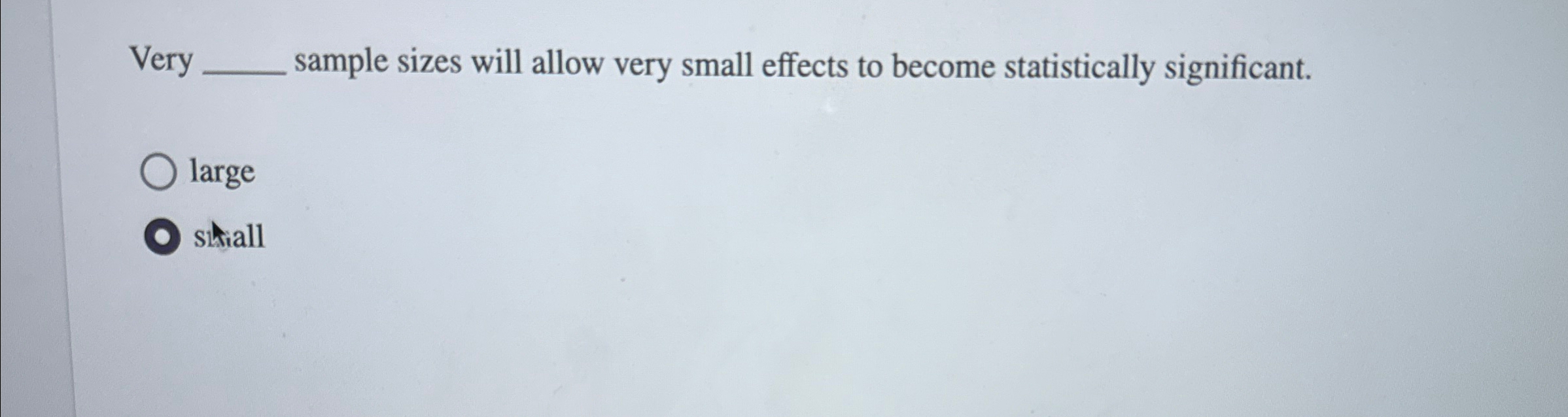 Solved Very ﻿sample sizes will allow very small effects to | Chegg.com