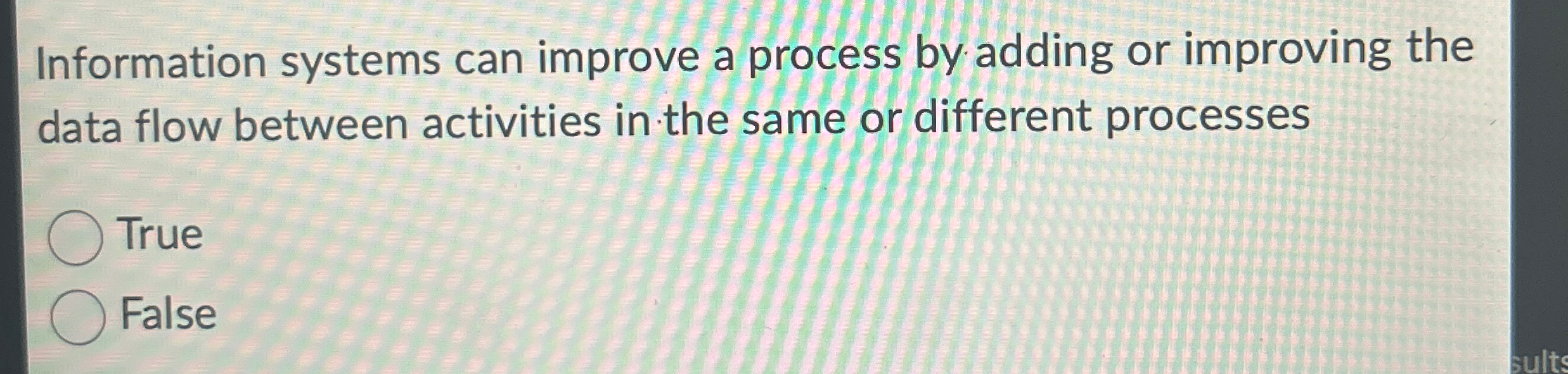 Solved Information systems can improve a process by adding | Chegg.com