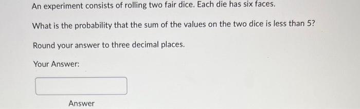 Solved An experiment consists of rolling two fair dice. Each | Chegg.com