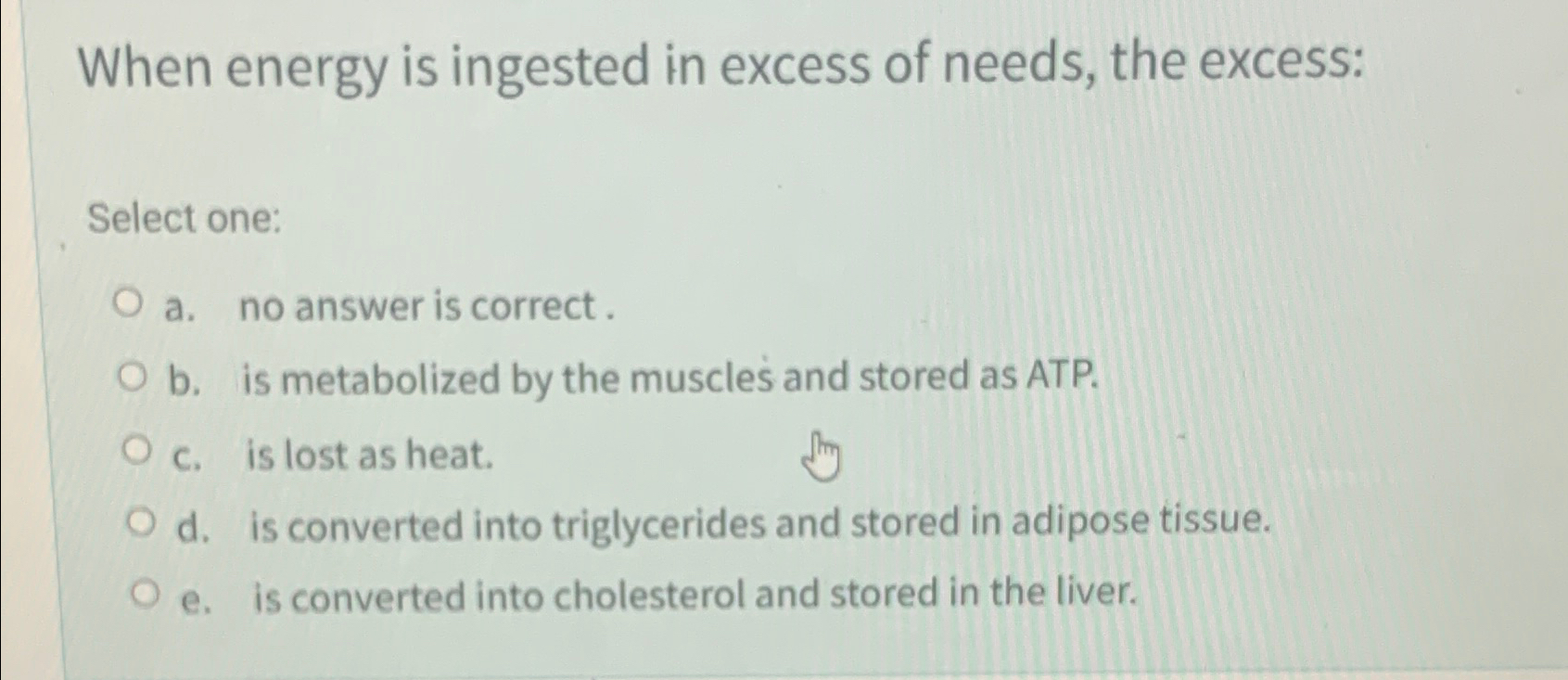 Solved When energy is ingested in excess of needs, the | Chegg.com