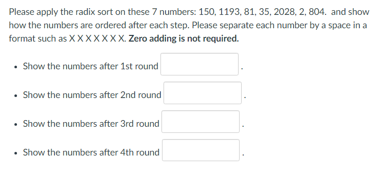 Solved Please apply the radix sort on these 7 ﻿numbers: | Chegg.com