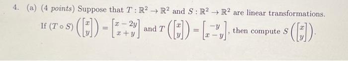 Solved (a) (4 points) Suppose that T:R2→R2 and S:R2→R2 are | Chegg.com