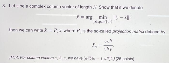 Solved 3. Let v be a complex column vector of length N. Show | Chegg.com