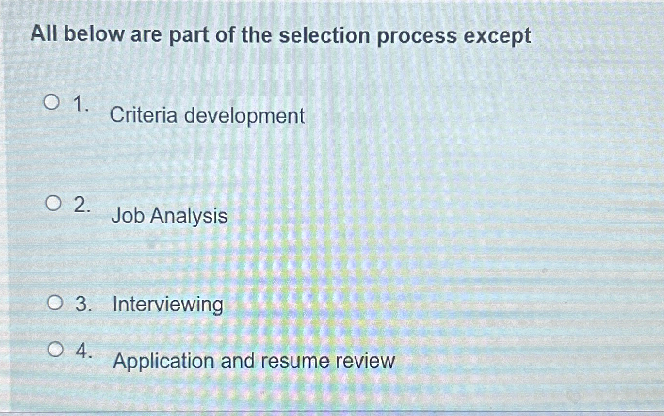 Solved All below are part of the selection process | Chegg.com