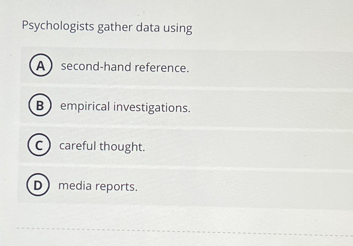 Solved Psychologists gather data usingsecond-hand | Chegg.com
