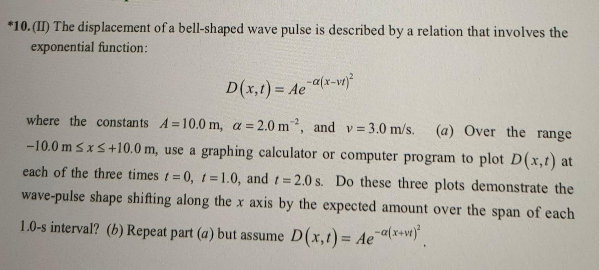 Solved *10. (II) The displacement of a bell-shaped wave | Chegg.com