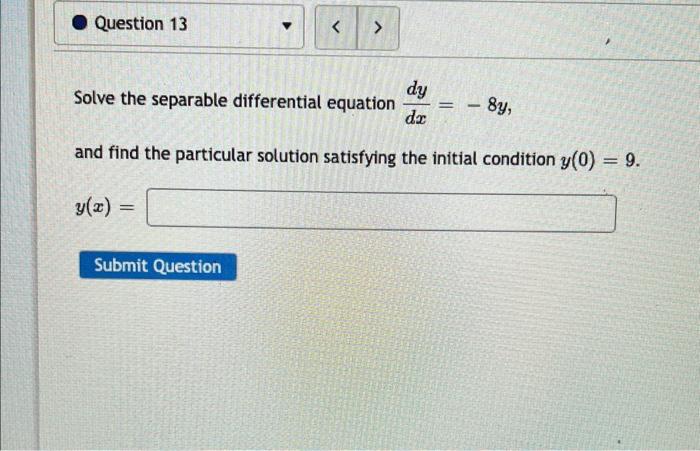 Solved Solve the separable differential equation dxdy=−8y | Chegg.com