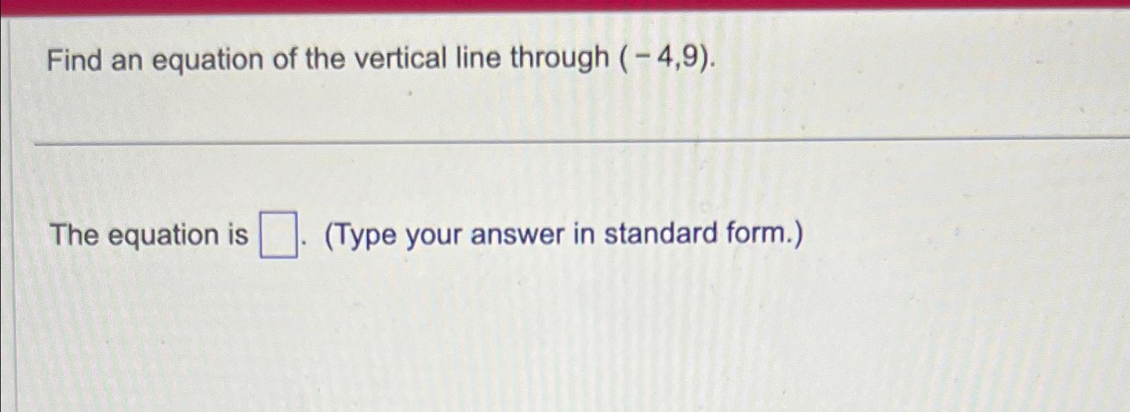 Solved Find an equation of the vertical line through | Chegg.com