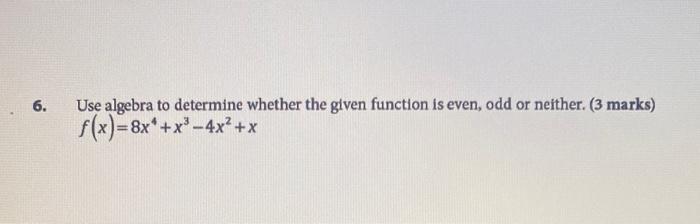 Solved 6. Use algebra to determine whether the given | Chegg.com