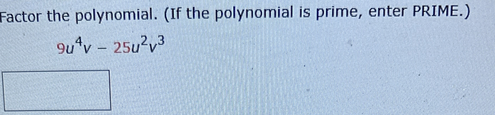 Solved Factor the polynomial. (If the polynomial is prime, | Chegg.com
