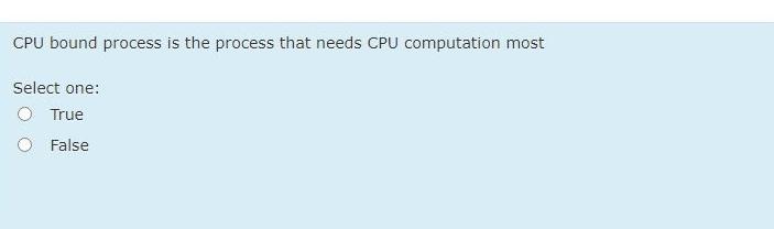 Solved CPU bound process is the process that needs CPU | Chegg.com