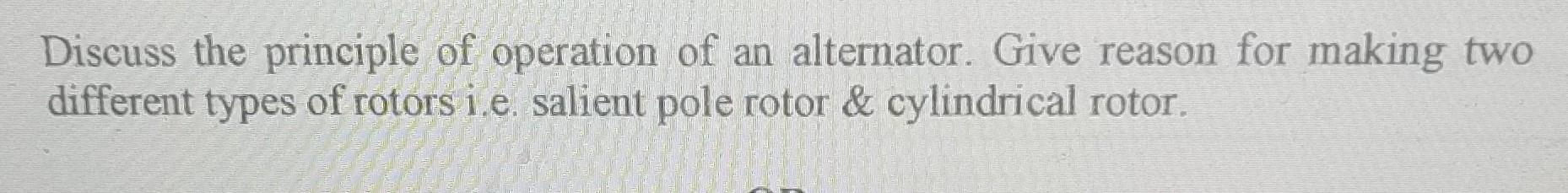 Solved Discuss the principle of operation of an alternator. | Chegg.com