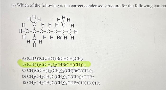 Solved 12) Which of the following is the correct condensed | Chegg.com