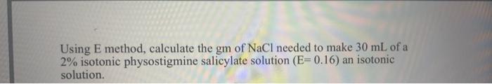 Solved Using E method, calculate the gm of NaCl needed to | Chegg.com