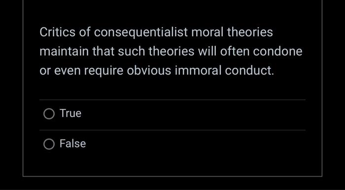 Solved Critics of consequentialist moral theories maintain | Chegg.com