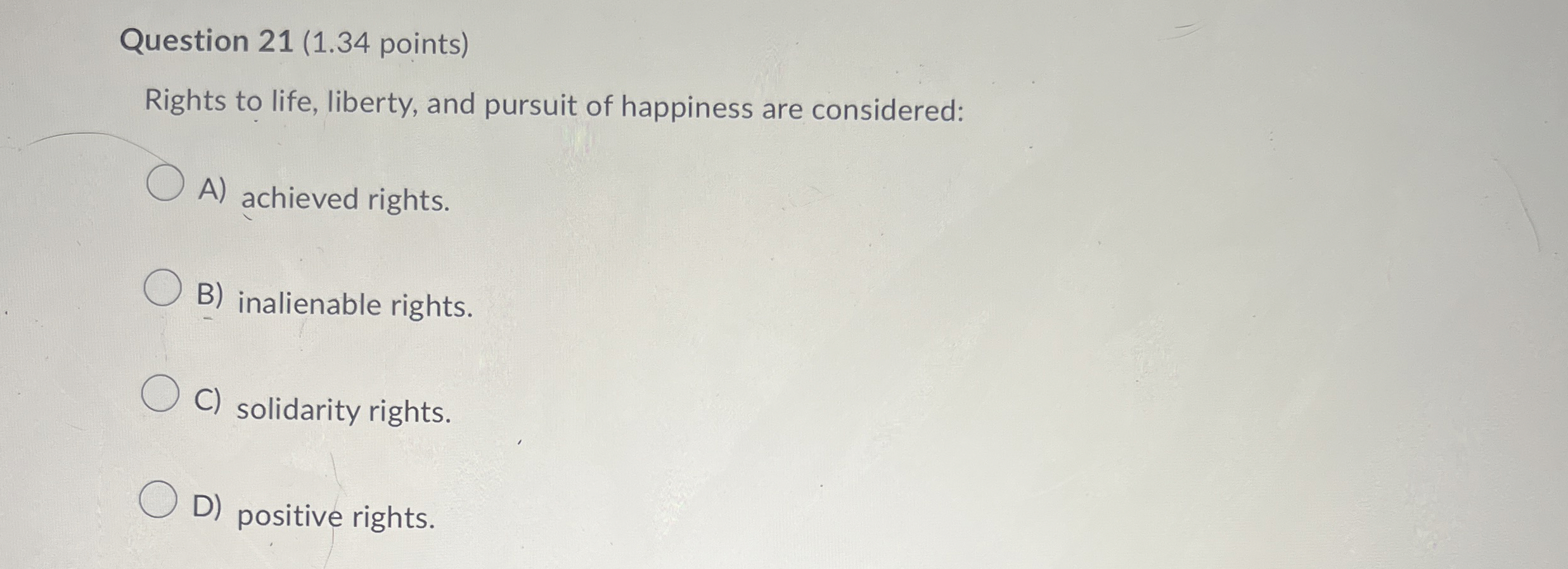 Solved Question 21 (1.34 ﻿points)Rights to life, liberty, | Chegg.com