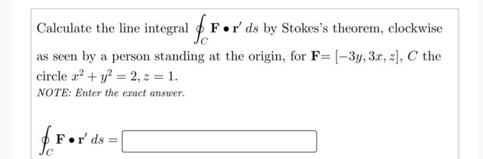 Solved Calculate the line integral ∮CF∙r′ds by Stokes's | Chegg.com