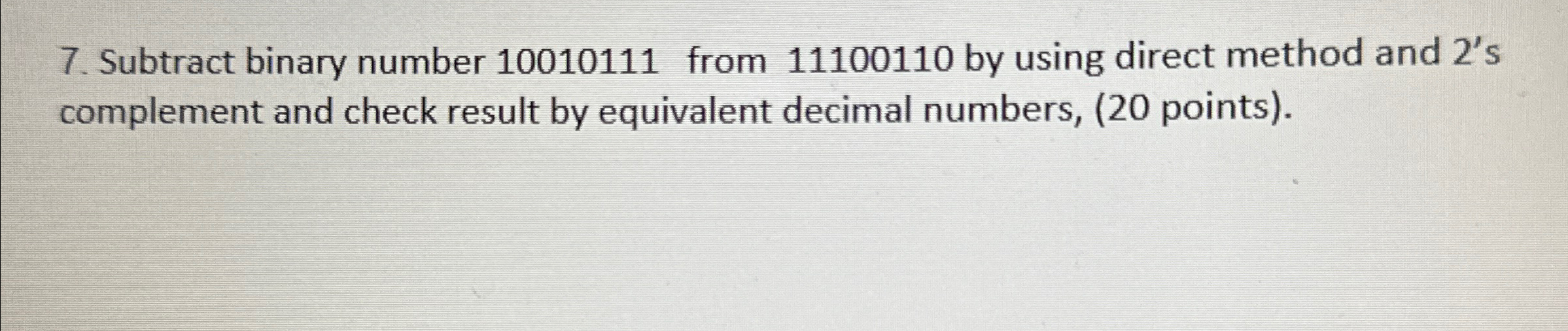 Solved Subtract binary number 10010111 ﻿from 11100110 ﻿by | Chegg.com