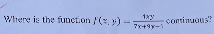 Solved Where is the function f(x,y)=7x+9y−14xy continuous? | Chegg.com