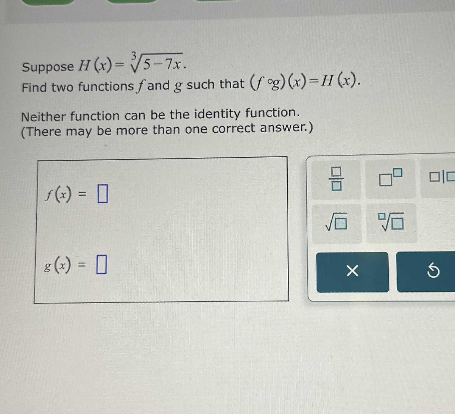 Solved Suppose H(x)=5-7x3.Find two functions f ﻿and g ﻿such | Chegg.com