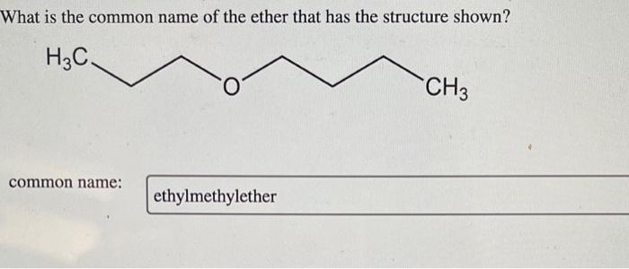 Solved What is the common name of the ether that has the | Chegg.com