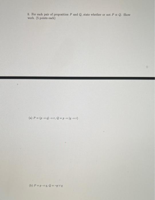 Solved 8. For each pair of proposition P and Q, state | Chegg.com
