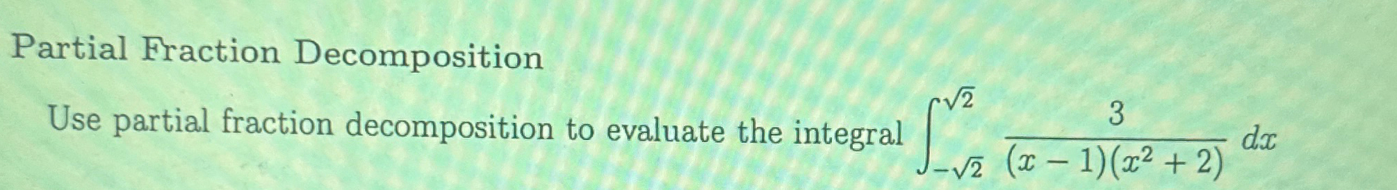Solved Partial Fraction DecompositionUse partial fraction | Chegg.com