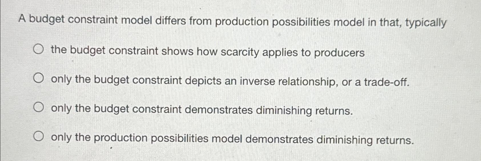 Solved A budget constraint model differs from production | Chegg.com