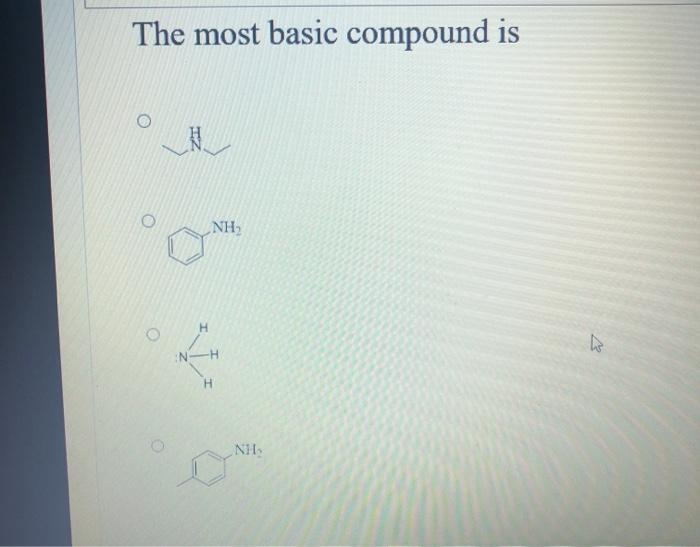 Solved The most basic compound is NH H . N -H H Nil | Chegg.com