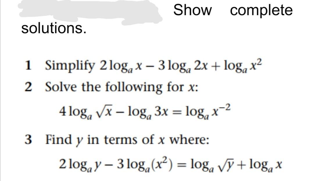 Solved Show complete solutions. 1 Simplify 2 loga x - 3 loga | Chegg.com