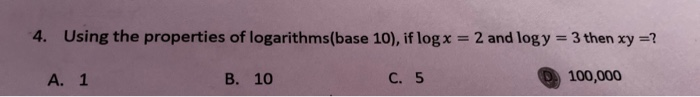 Solved 4. Using the properties of logarithms(base 10), if | Chegg.com