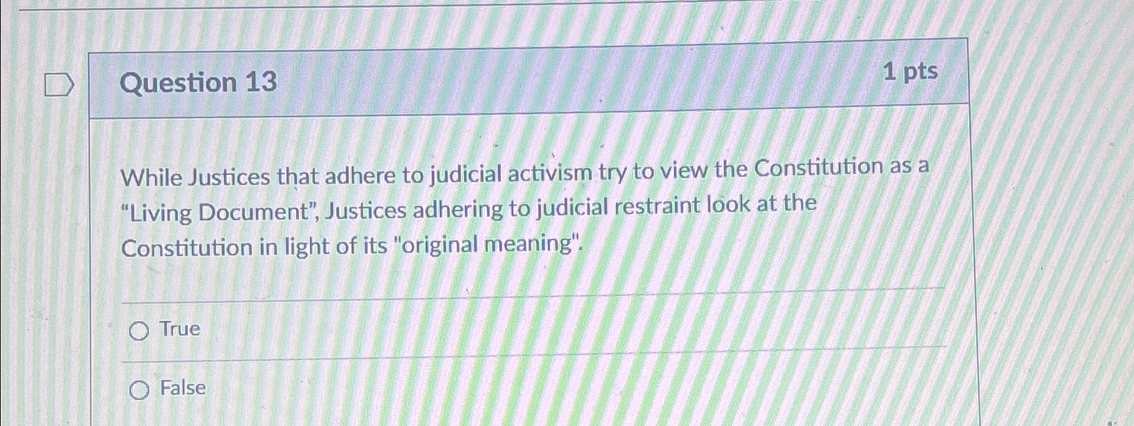 Solved Question 131ptsWhile Justices that adhere to judicial | Chegg.com