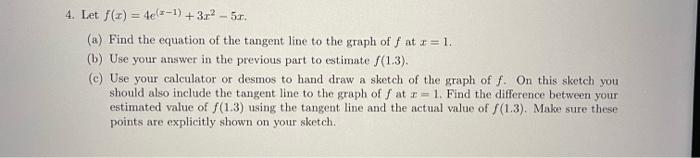 Solved Let f(x)=4e(x−1)+3x2−5x. (a) Find the equation of the | Chegg.com
