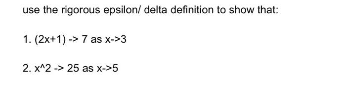 Solved use the rigorous epsilon/ delta definition to show | Chegg.com