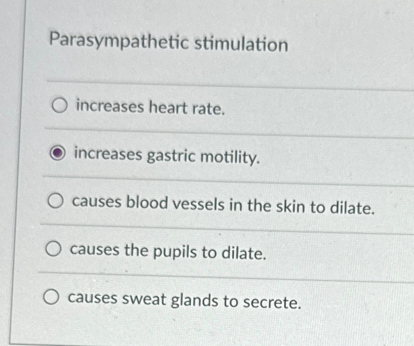 Solved Parasympathetic stimulationq,increases heart | Chegg.com