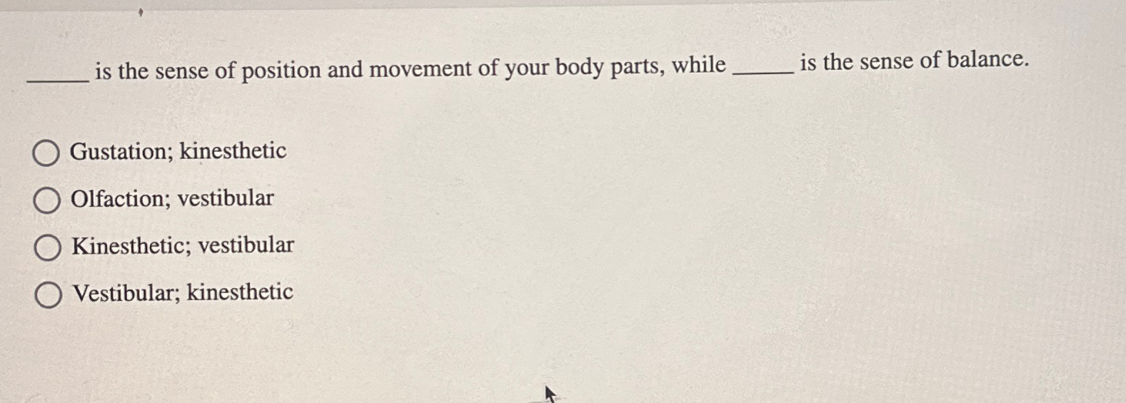 Solved is the sense of position and movement of your body | Chegg.com