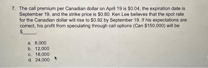 Solved 7. The call premium per Canadian dollar on April 19 | Chegg.com
