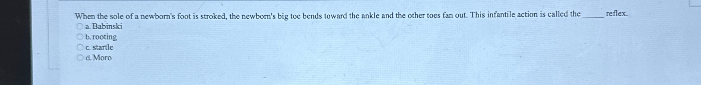 Solved When the sole of a newborn's foot is stroked, the | Chegg.com