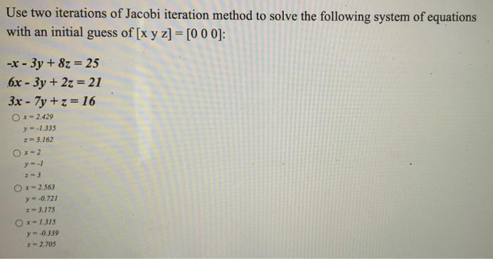 Solved Use Two Iterations Of Jacobi Iteration Method To 