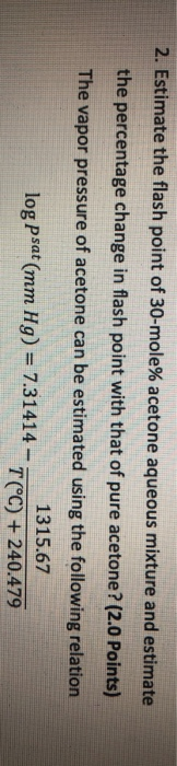 Solved 2. Estimate the flash point of 30-mole% acetone | Chegg.com