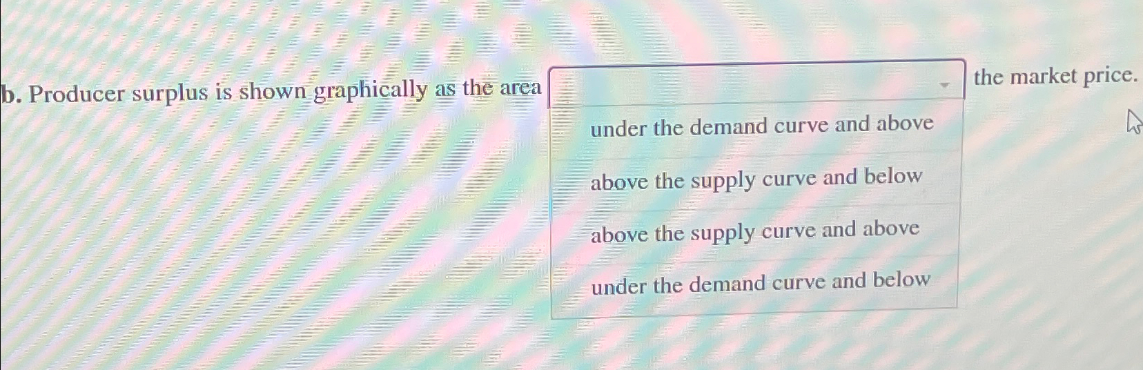 Solved b. ﻿Producer surplus is shown graphically as the area | Chegg.com