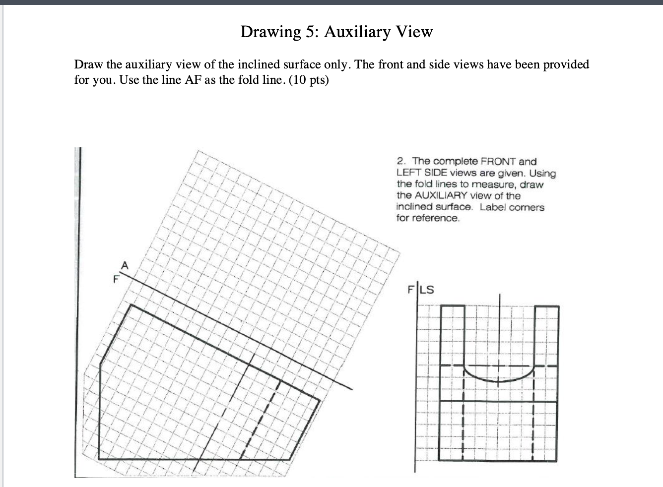 Solved Drawing 5: Auxiliary ViewDraw the auxiliary view of | Chegg.com