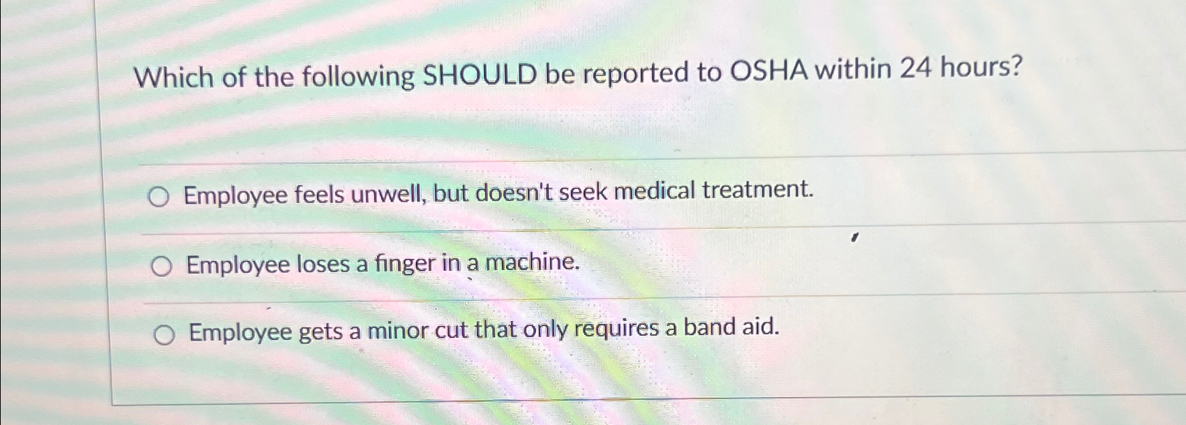 Solved Which of the following SHOULD be reported to OSHA | Chegg.com