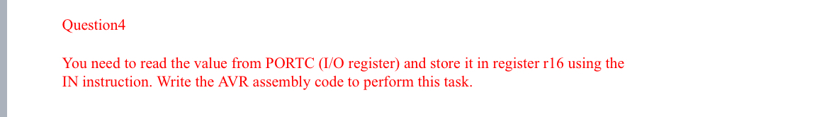 Solved Question4You need to read the value from PORTC (I/O | Chegg.com