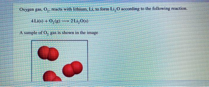 Oxygen gas, O2, reacts with lithium, Li, to form Li, | Chegg.com