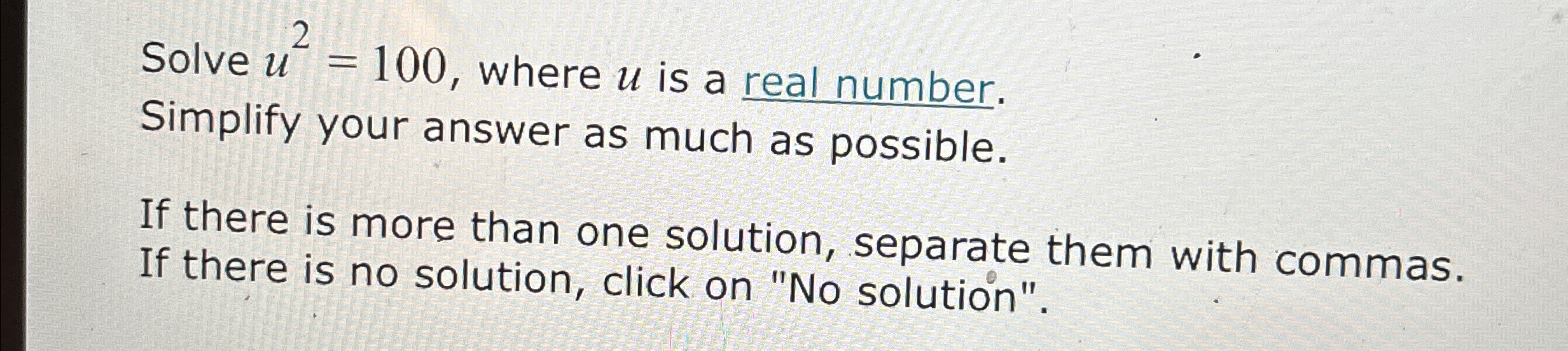 Solved Solve u2=100, ﻿where u ﻿is a real number.Simplify | Chegg.com