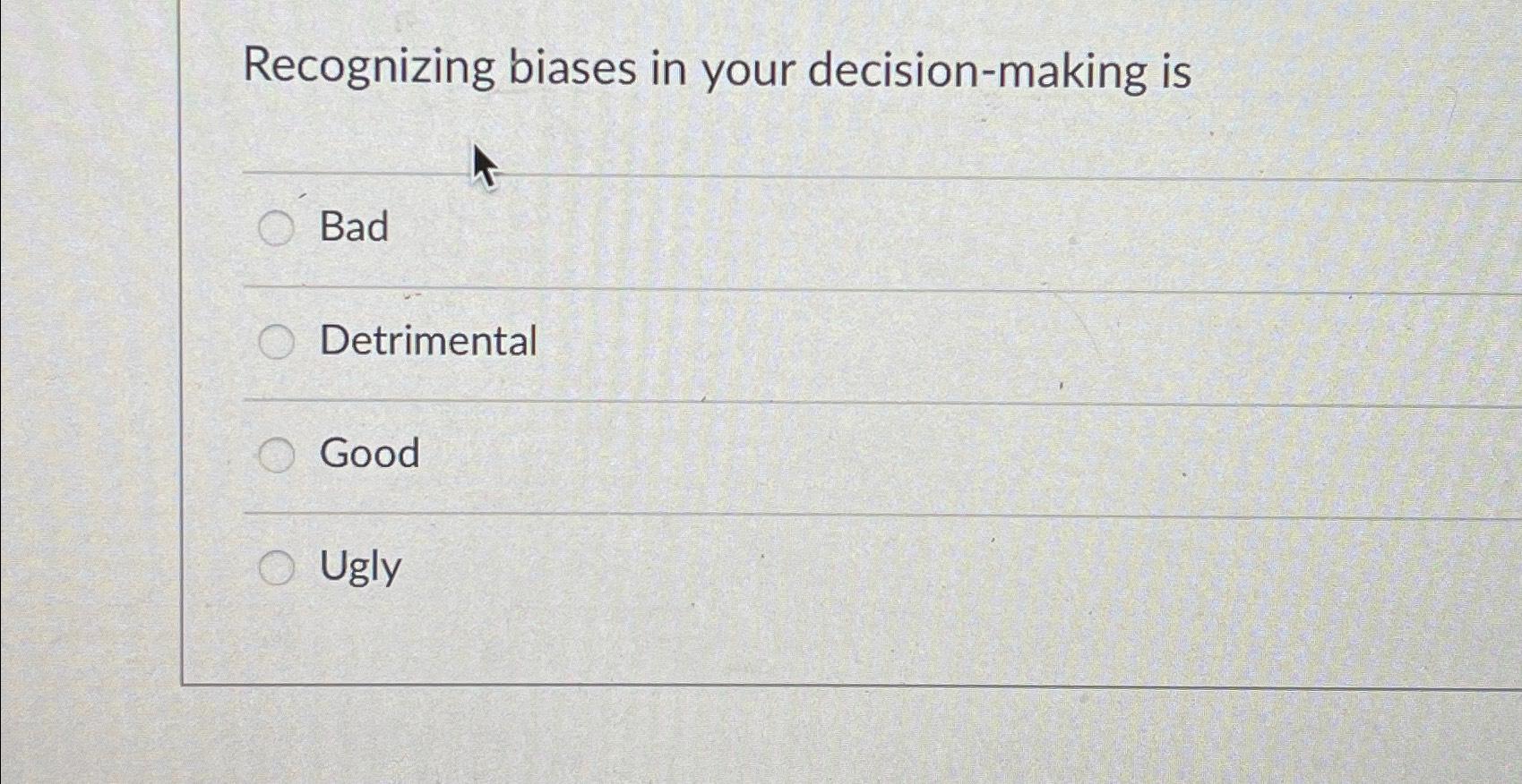 Solved Recognizing biases in your decision-making | Chegg.com