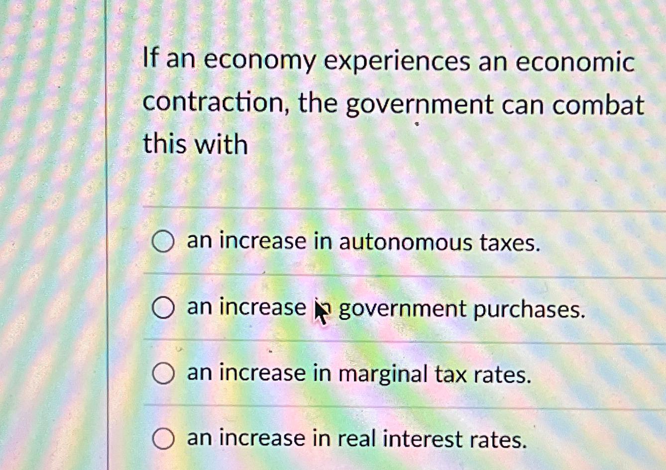 Solved If an economy experiences an economic contraction, | Chegg.com