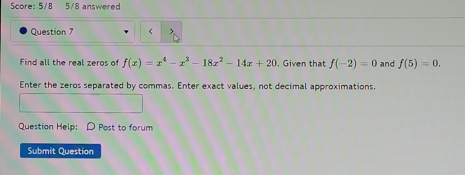 Solved Find All The Real Zeros Of F X X4−x3−18x2−14x 20